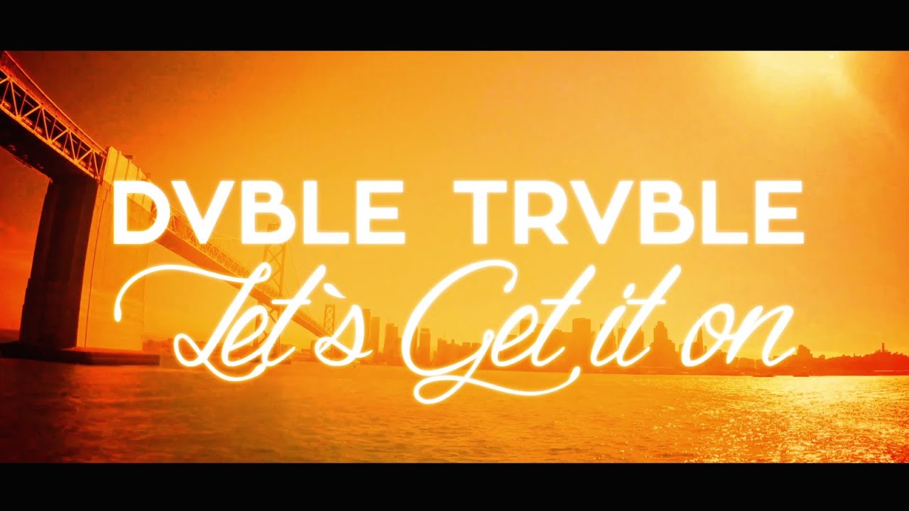 Dvble Trvble - Let's Get It On (Official Lyric Video) - YouTube