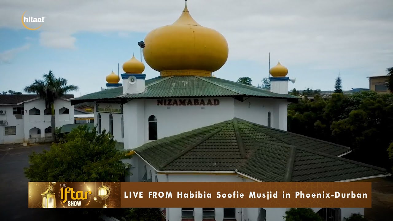 IFTAR SHOW Durban - Day 11Live from Habibia Soofie Musjid in Phoenix ...