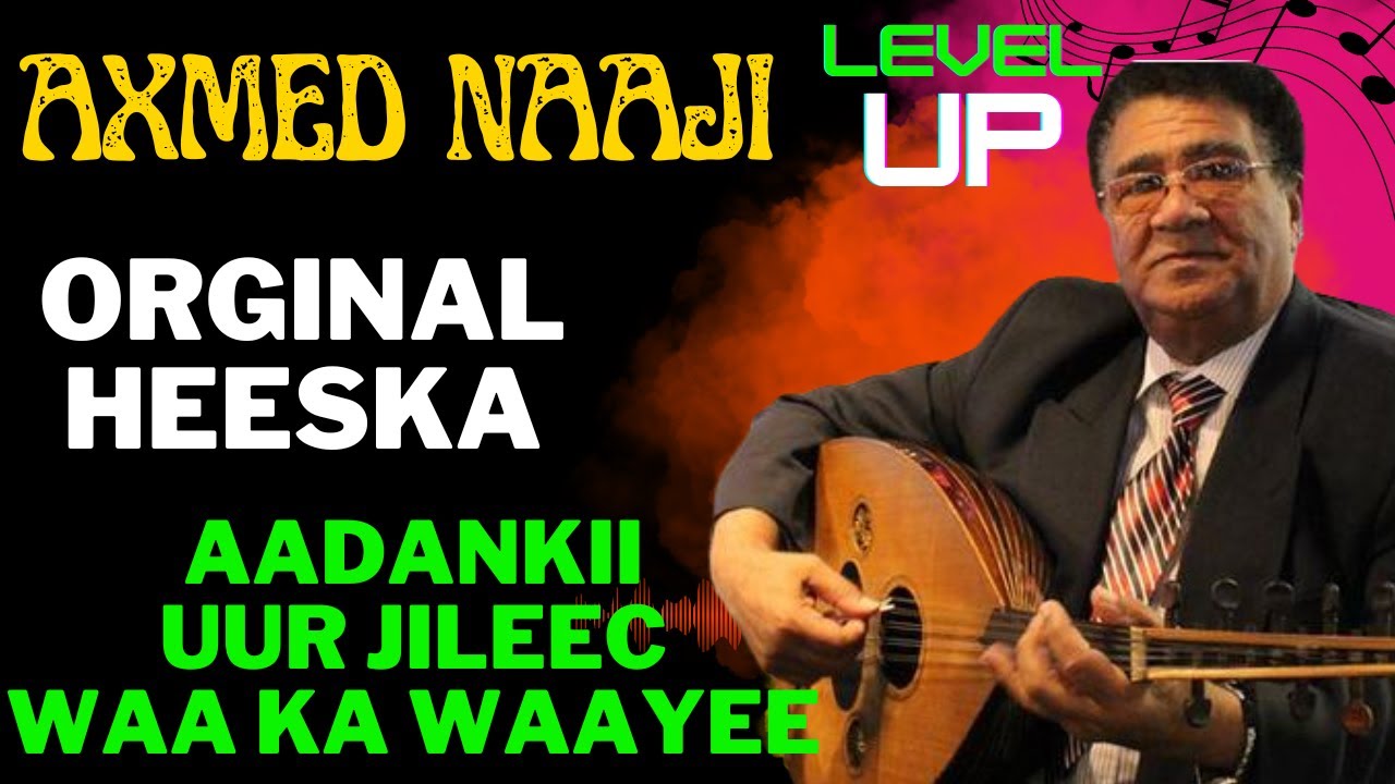 ORGINAL AADANKII UUR JILEEC WAA KA WAAYEE AXMED NAAJI SACAD - YouTube