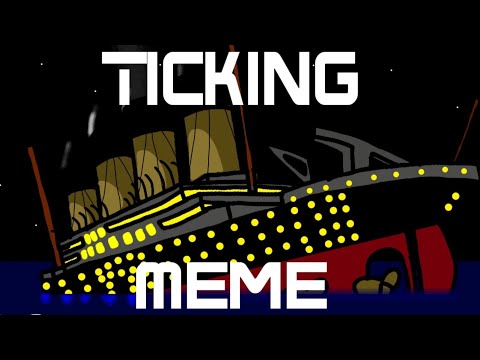 TITANIC - Ticking Meme