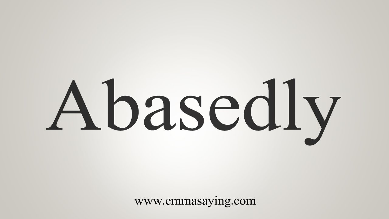 How To Say Abasedly - YouTube