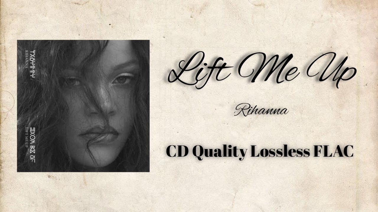 Rihanna - Lift Me Up | CD Quality Lossless Audio [FLAC DOWNLOAD] - YouTube