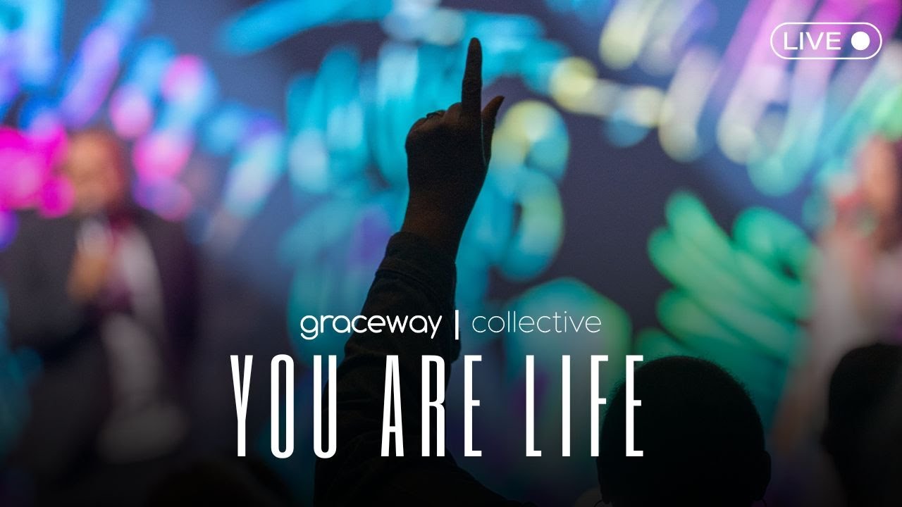 You Are Life | Graceway Collective - YouTube