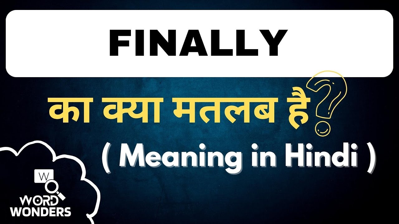 Finally Meaning in Hindi | Finally ka Hindi me Matlab | Word Meaning I Word Wonders - YouTube
