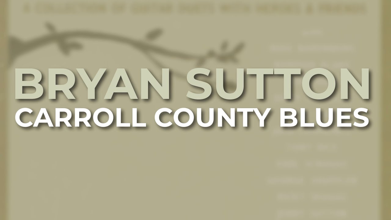 Bryan Sutton - Carroll County Blues (Official Audio) - YouTube