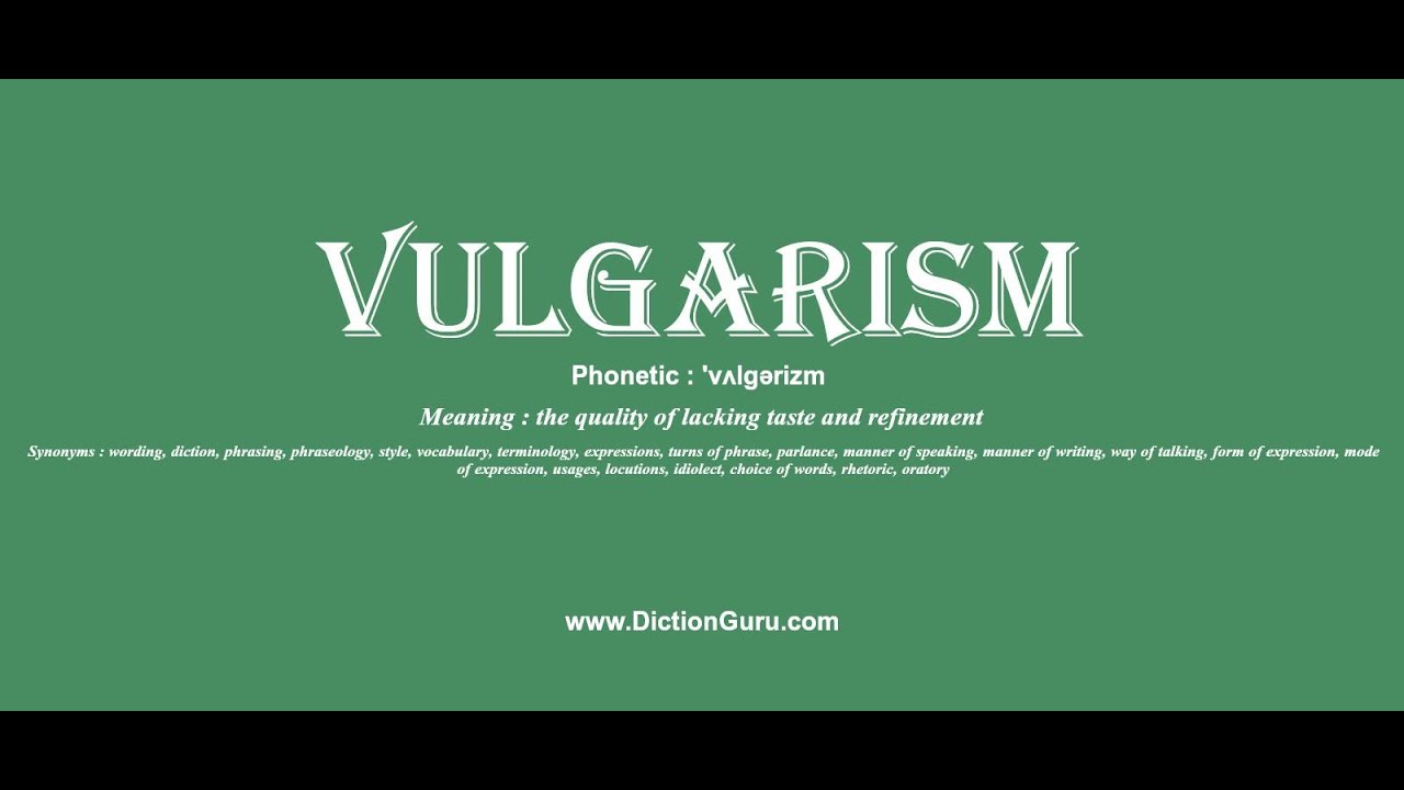vulgarism: Pronounce vulgarism with Meaning, Phonetic, Synonyms and ...