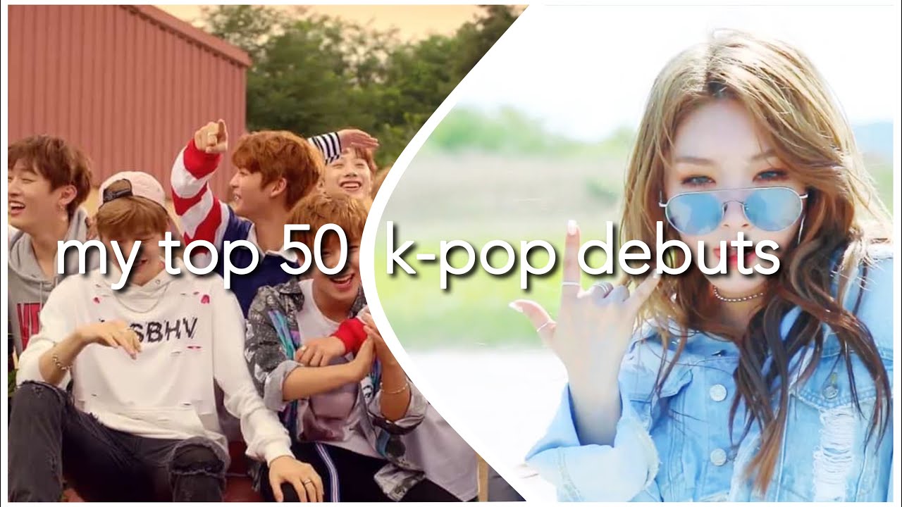 MY TOP 50 K-POP DEBUTS (+ SPOTIFY PLAYLIST) - YouTube