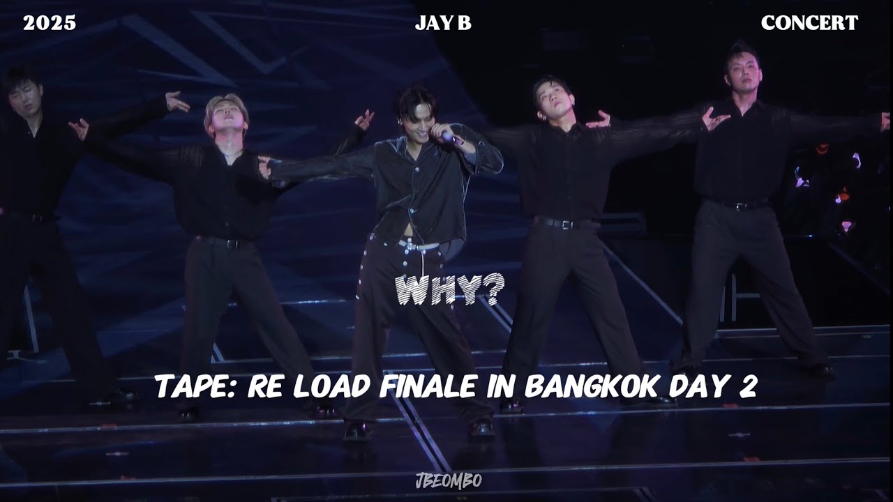 20251102 JAYB CONCERT TAPE: RE LOAD FINALE IN BANGKOK - WHY? - YouTube