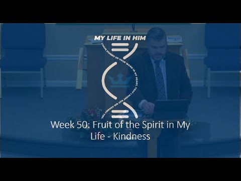 Week 50: Fruits of the Spirit in My Life - Kindness - YouTube