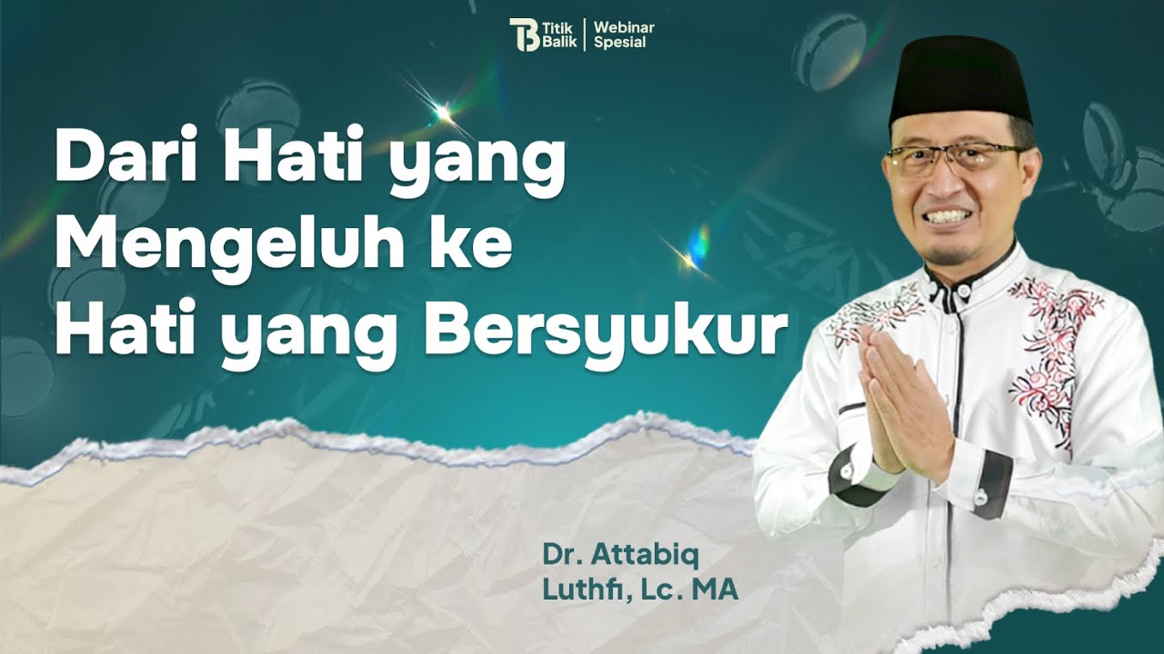 Dari Hati yang Mengeluh ke Hati yang Bersyukur | Dr Atabik Luthfi, Lc ...