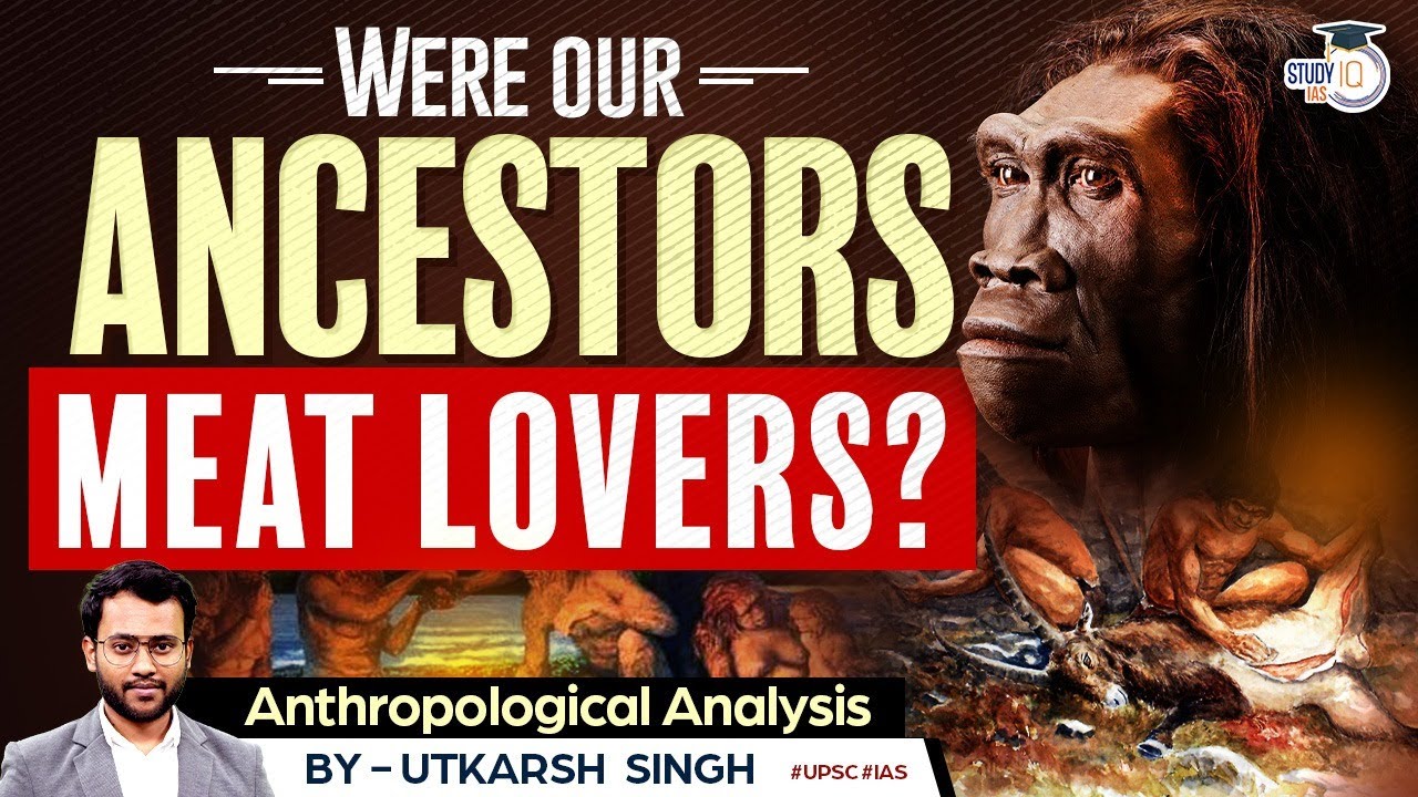Our ancestors were not meat lovers? | Anthropological Analysis | UPSC ...