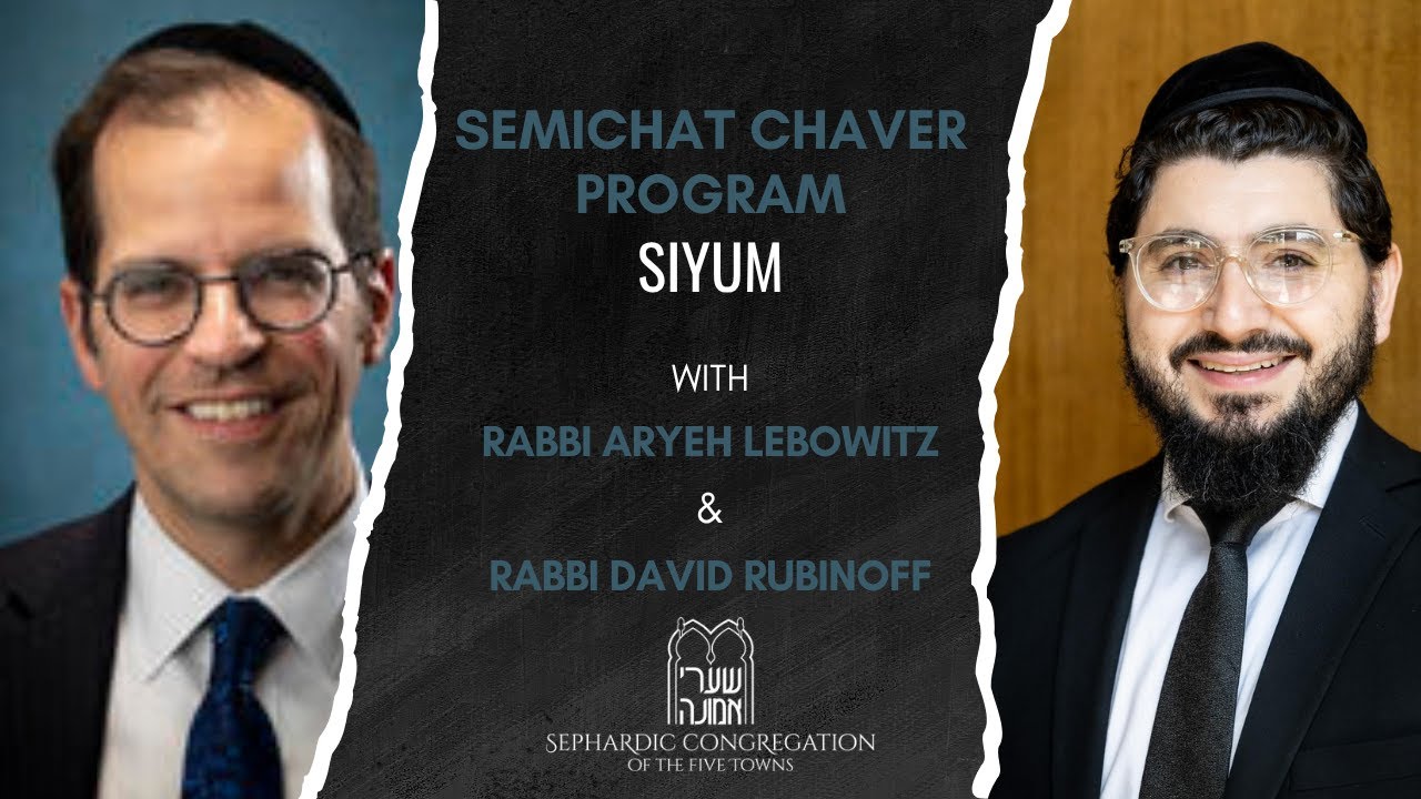 Semichat Chaver Program Siyum 5785 - Rabbi David Rubinoff & Rabbi Aryeh ...