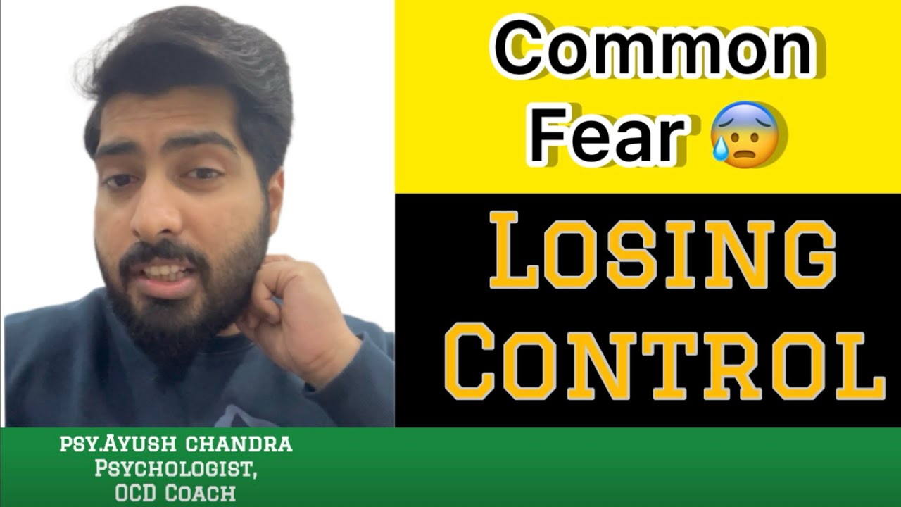 Aapko bhi ye fear hai kya ? Fear of losing control in ocd | Psy. Ayush ...