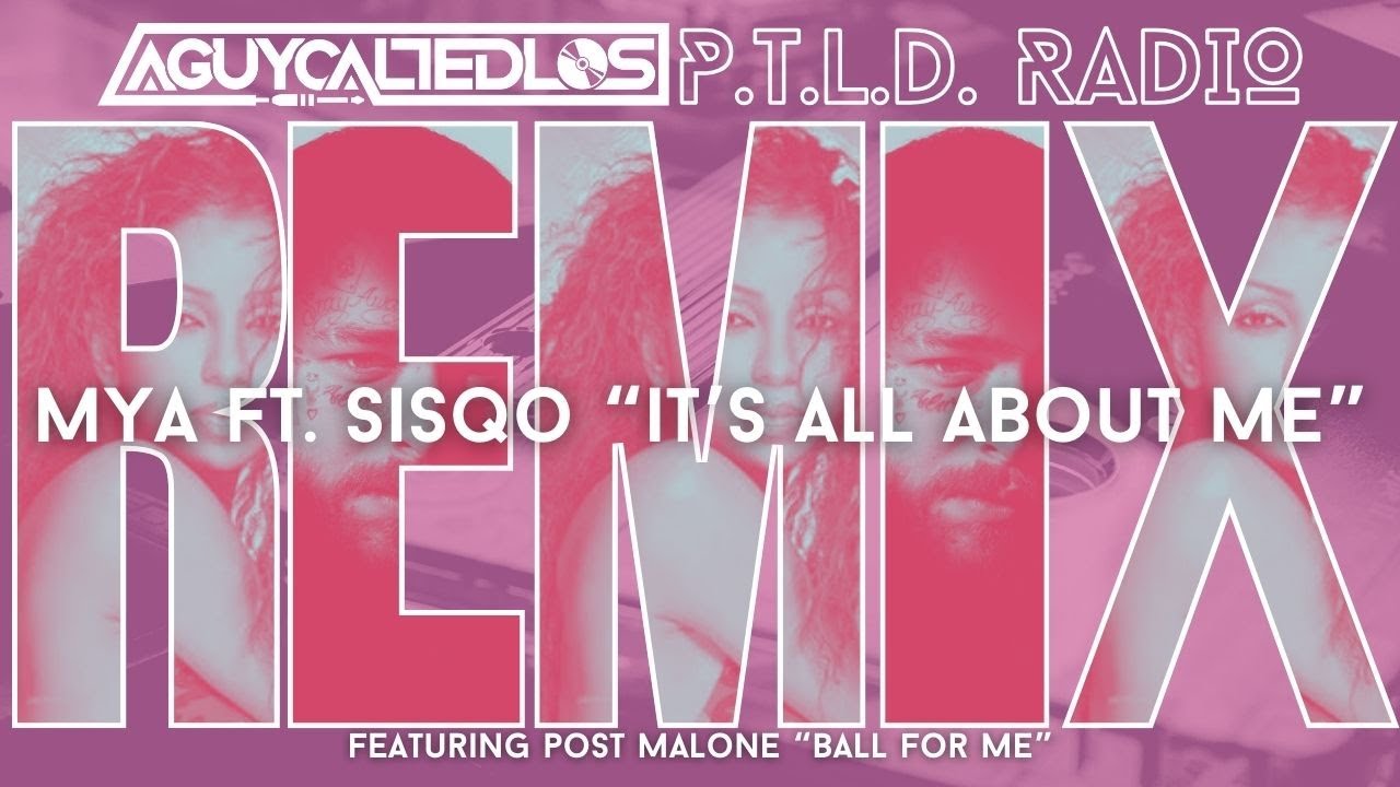 Mya ft. Sisqo "It's All About Me" (REMIX) featuring Post Malone "Ball ...