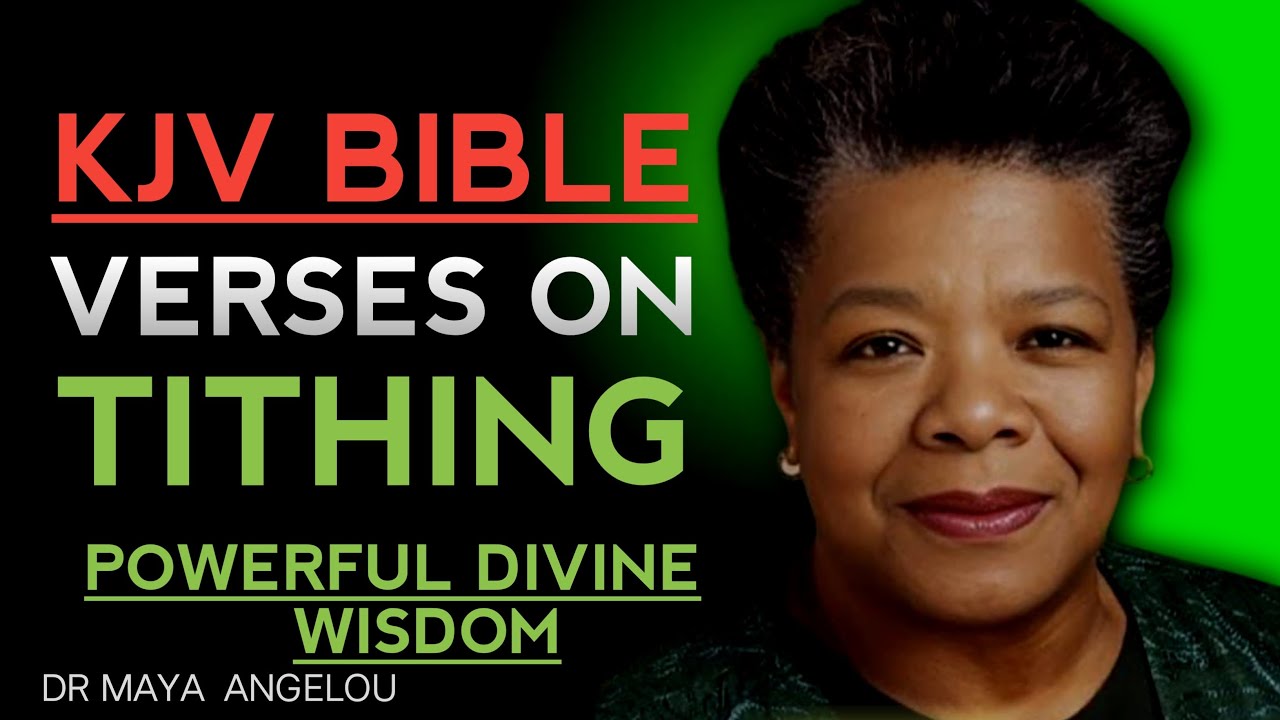 KJV Bible Verses on Tithing || Dr. Maya Angelou Motivation Speech ...