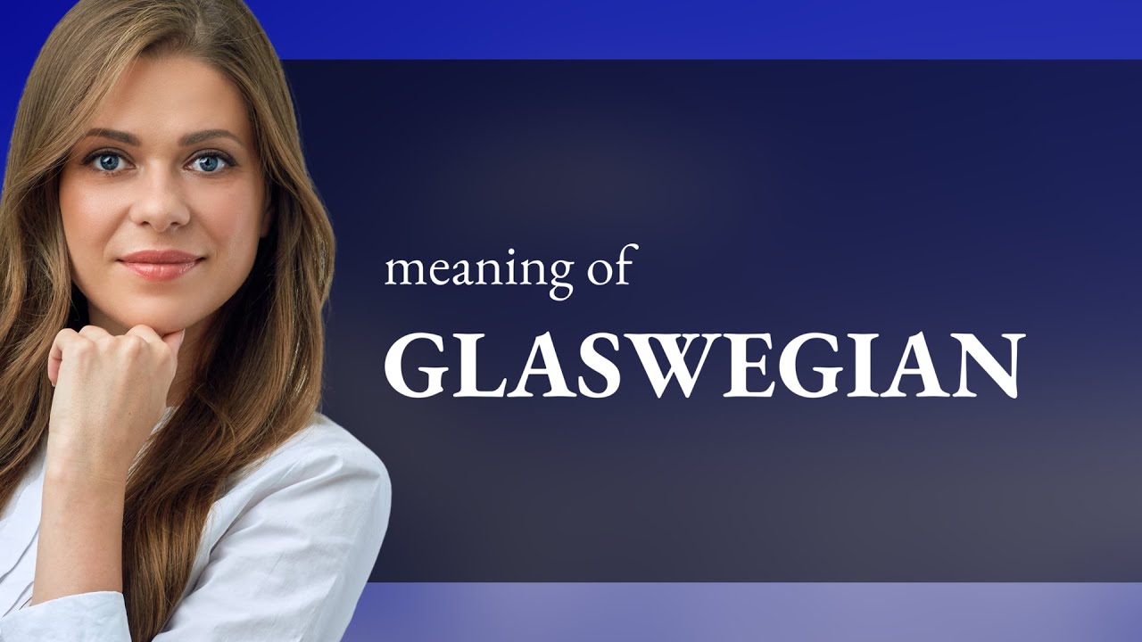 Glaswegian — what is GLASWEGIAN definition - YouTube