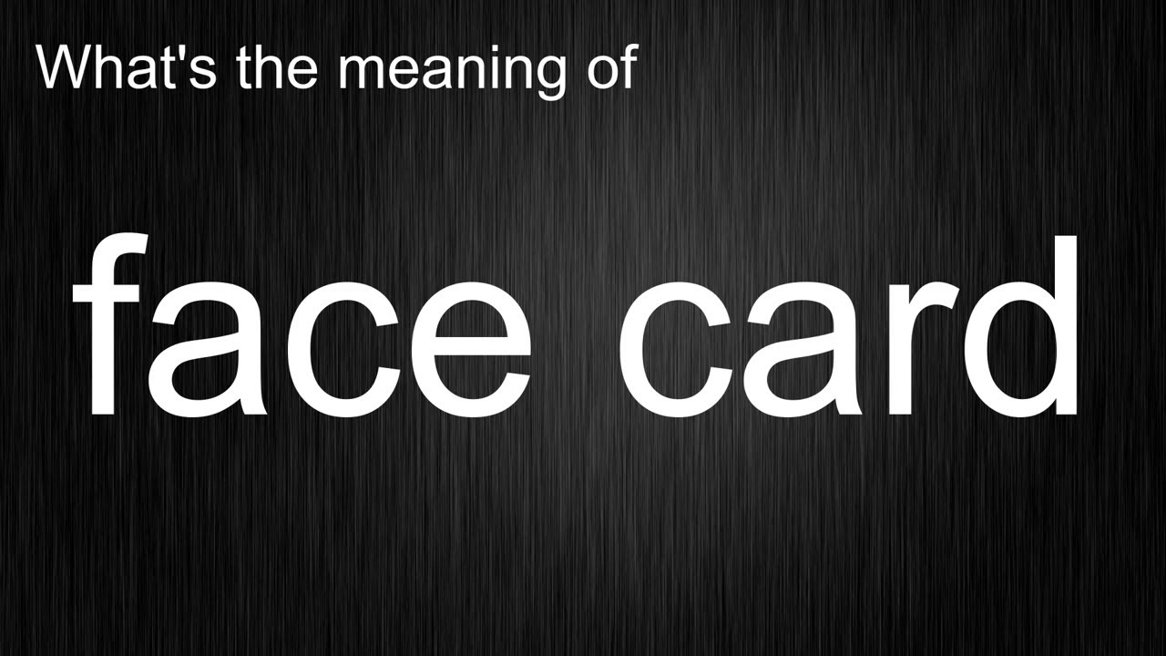 What's the meaning of "face card", How to pronounce face card? - YouTube