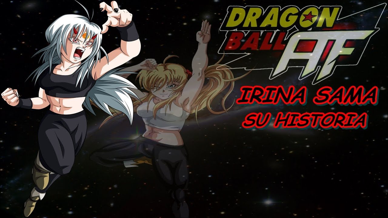 La Historia de Irina Dragon Ball AF - YouTube
