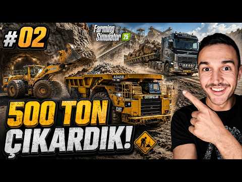 500 TON HAMMADDE ÇIKARDIK 🚧 | Farming Simulator 25 #2