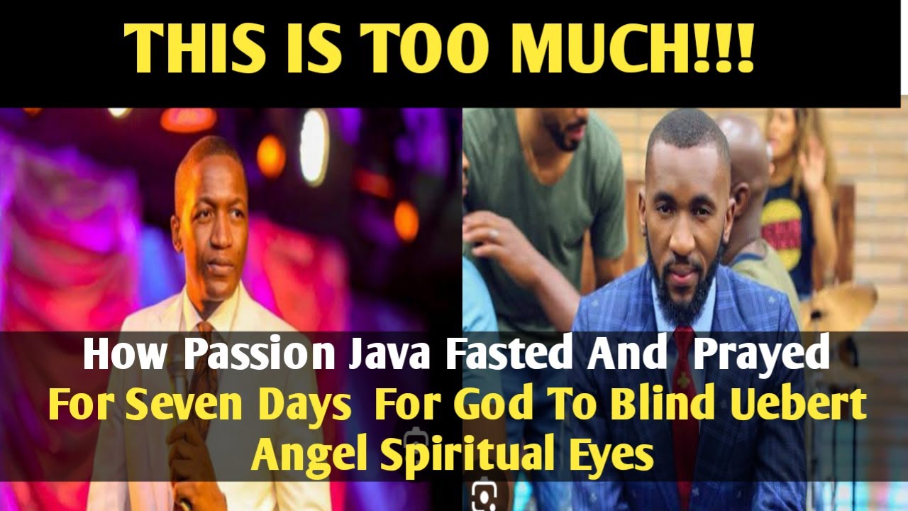 Passion Java Fasted And Prayed For 7 Days For God To Blind Uebert Angel ...