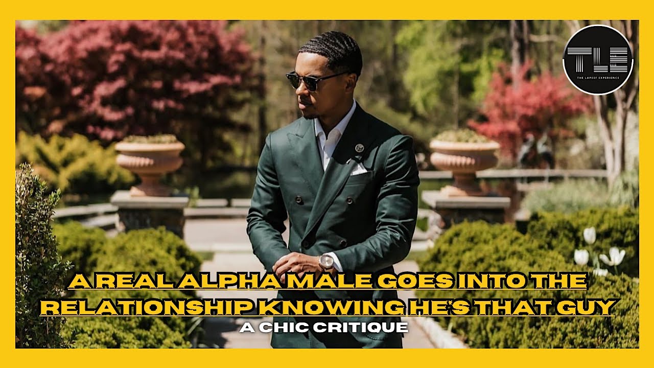 A Real Alpha Male Goes Into The Relationship Knowing He's That Guy ...