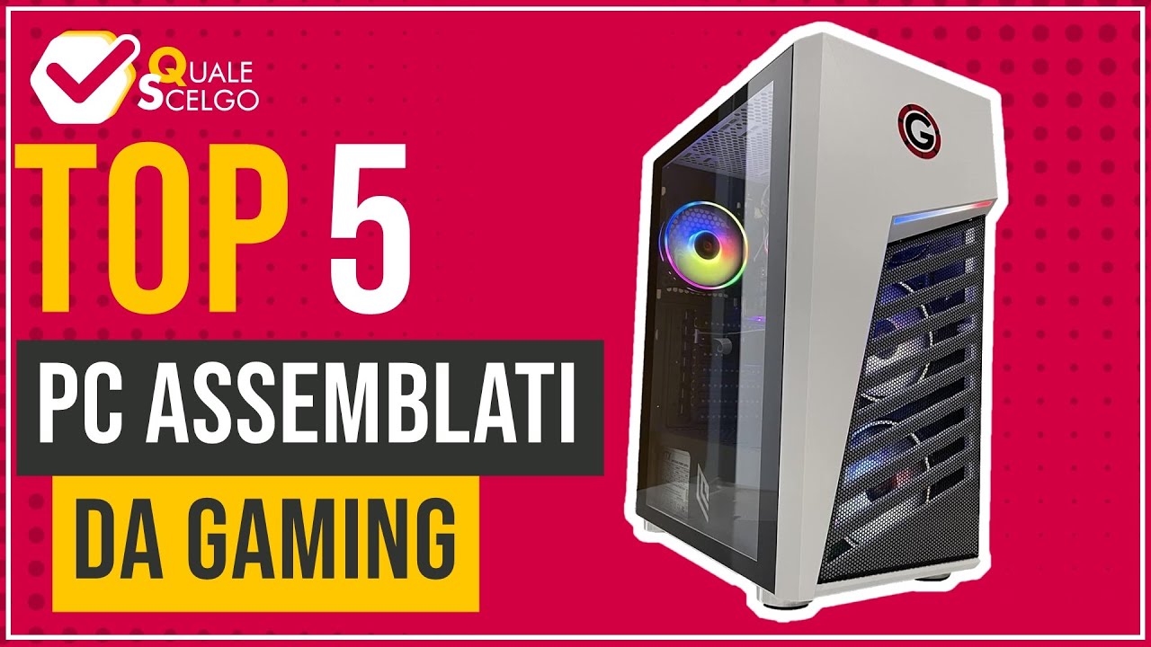PC assemblati da Gaming - Top 5 - (QualeScelgo) - YouTube