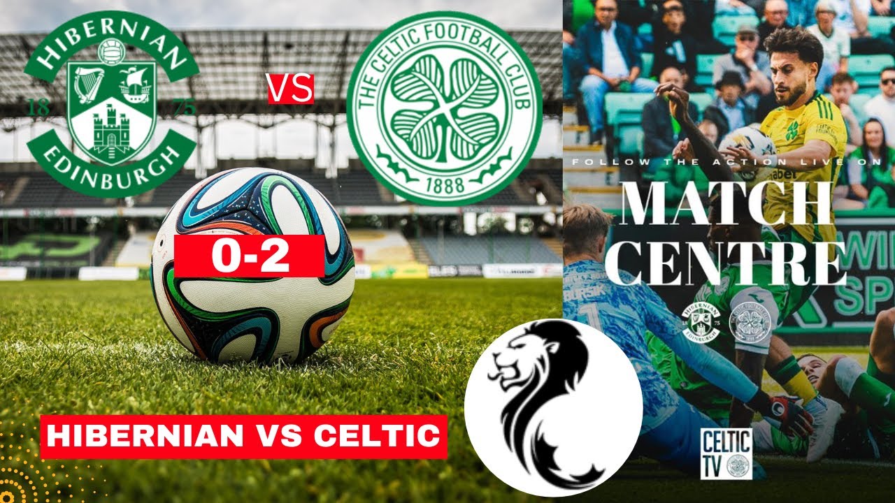 Hibernian vs Celtic 0-2 Live Stream Scottish Premiership Football Match ...