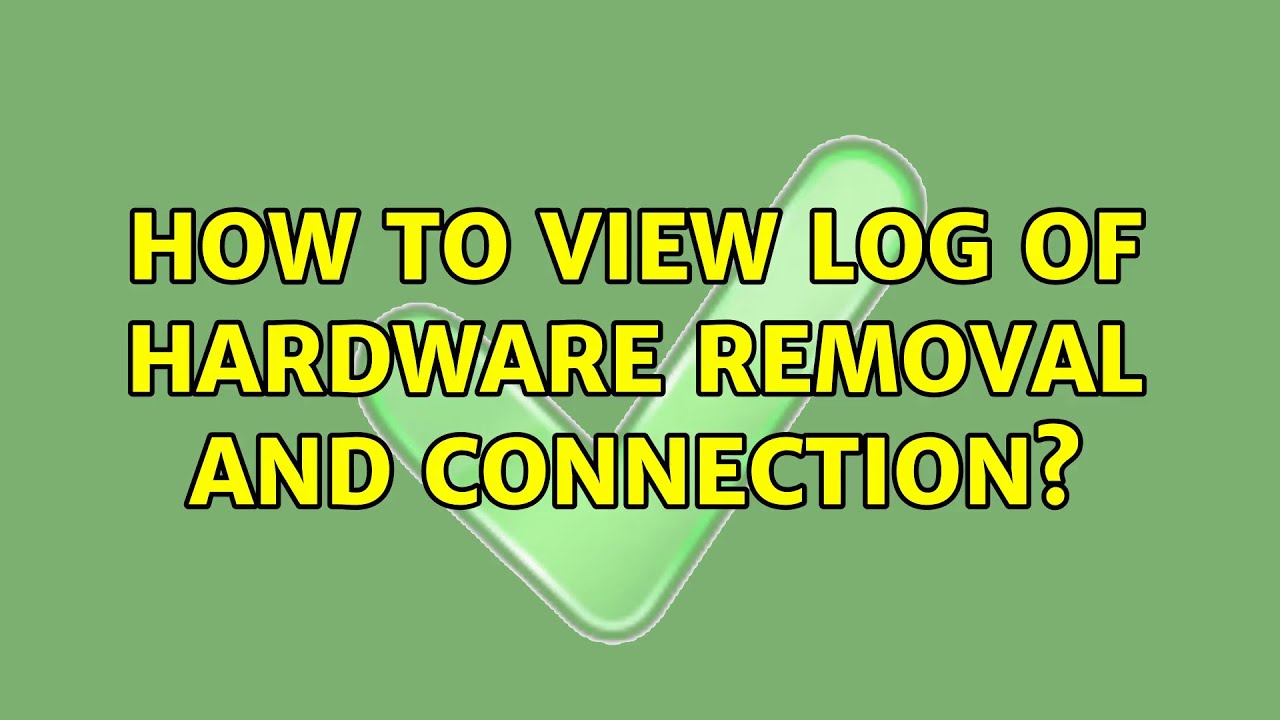 How to view log of hardware removal and connection? - YouTube