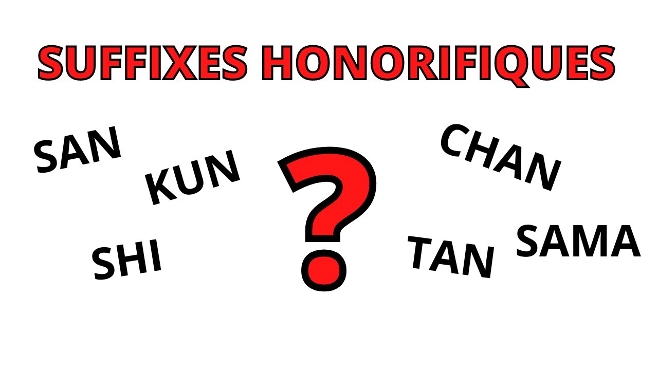 Les suffixes honorifiques japonais (SAN, SAMA, KUN, CHAN...) - YouTube