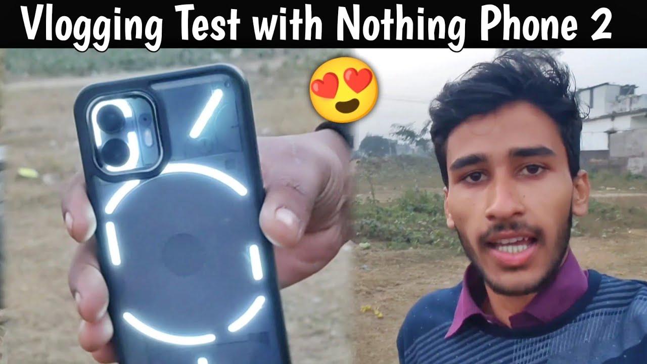 Nothing Phone 2 Vlogging Test - Can It Beat Flagship Cameras ...