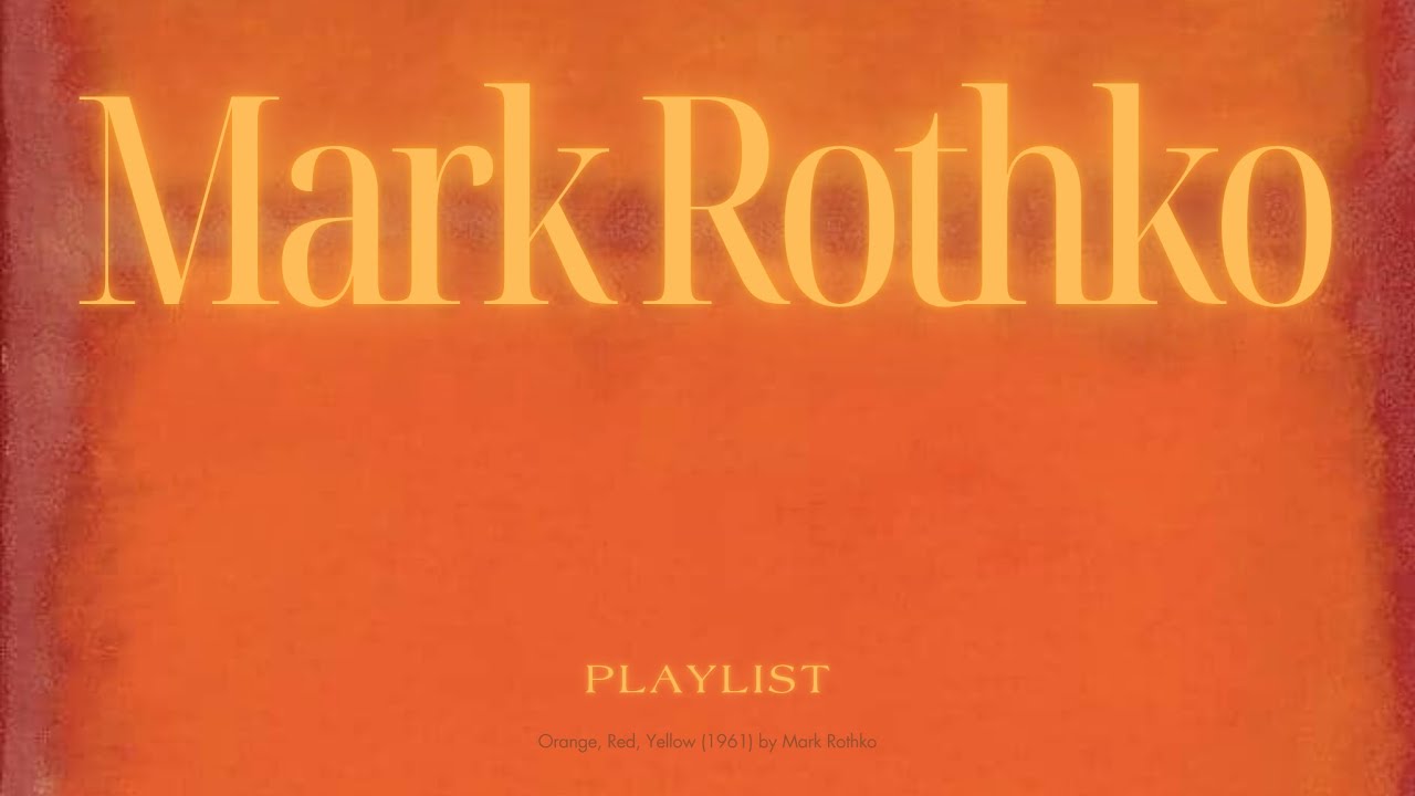 [playlist] 가장 인간다운, 감정과 울림 (Emotion and Resonance) | Mark Rothko - YouTube