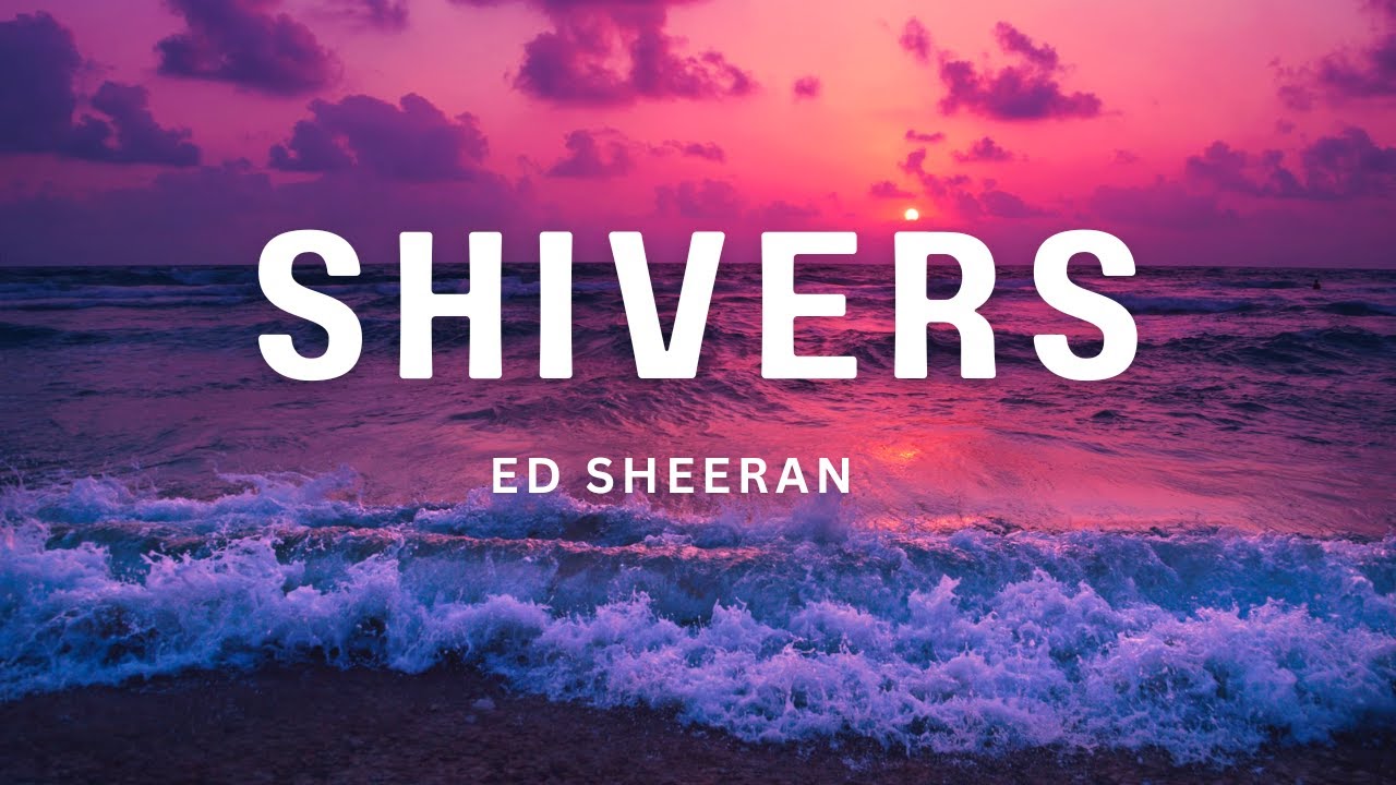 Ed Sheeran - Shivers (Lyrics) - YouTube
