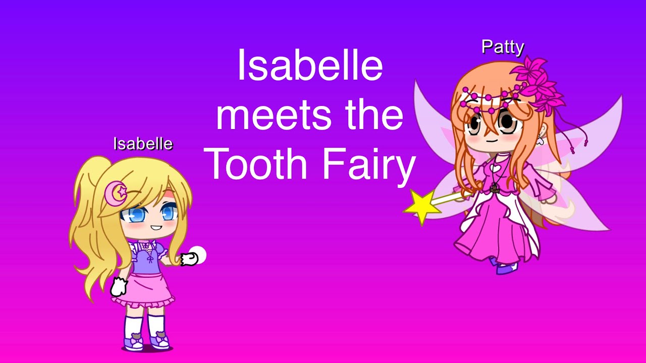 TSPA || episode 1 || Isabelle meets the Tooth Fairy Gacha Club - YouTube
