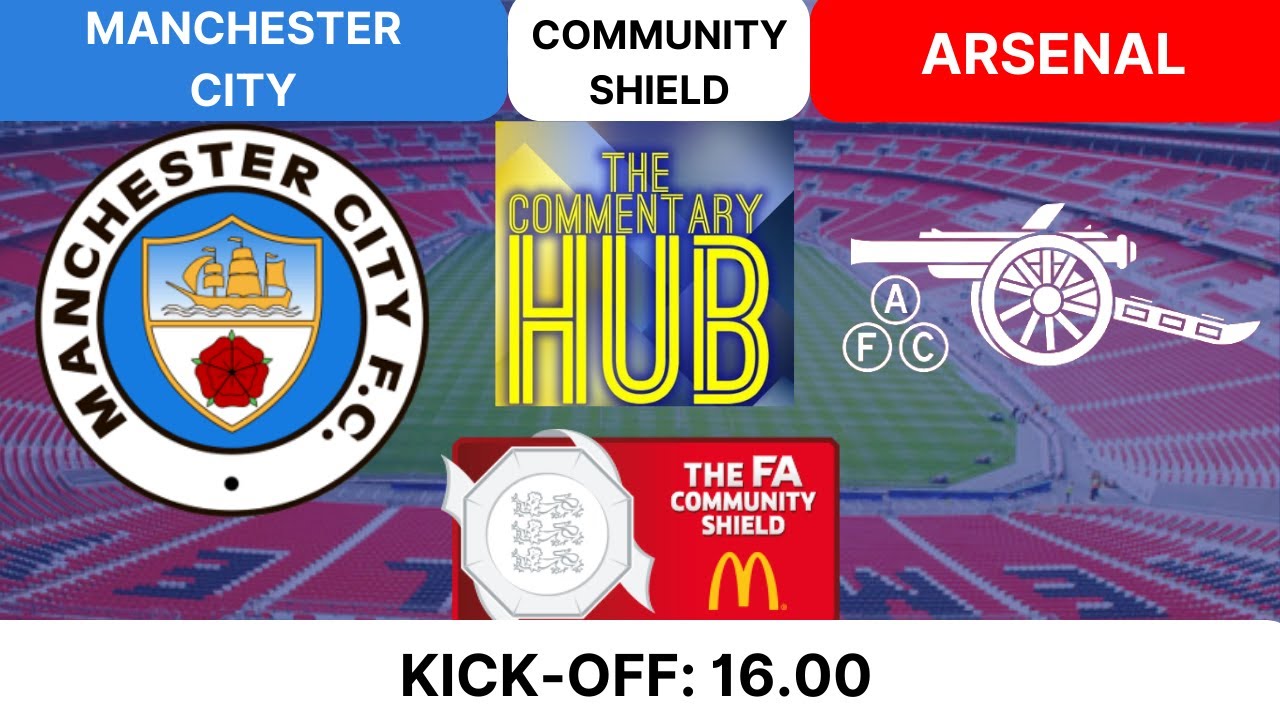 Community Shield 2023 Live: Manchester City v Arsenal Alternative Audio ...
