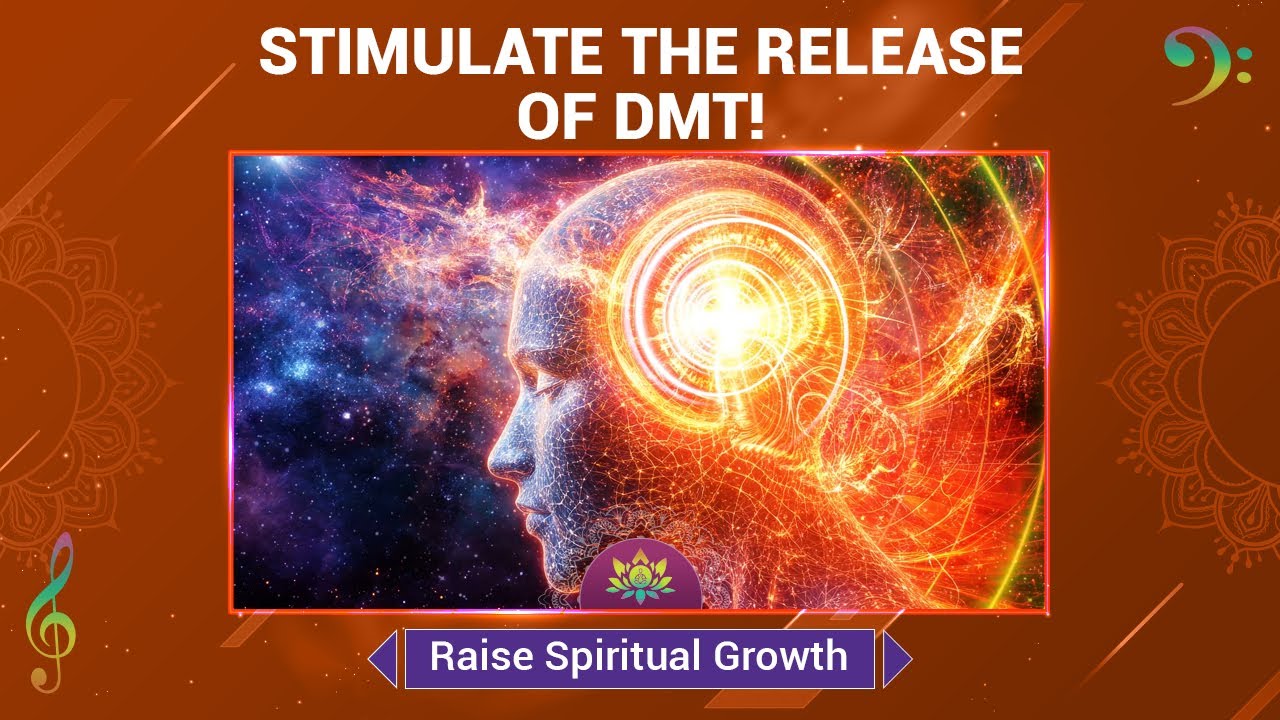 Stimulate The Release Of DMT - Raise Spiritual Growth, Intuition & Higher Consciousness ...