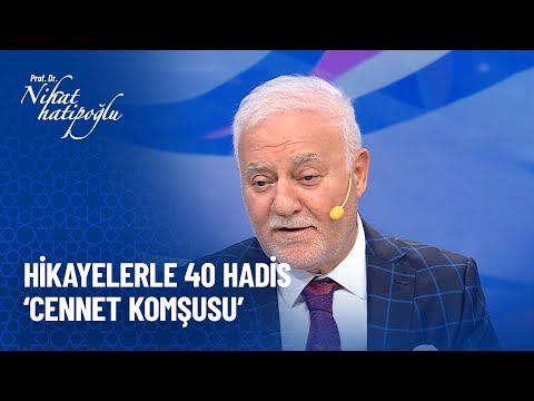 Hikayelerle 40 hadis 'Cennet Komşusu'  - Nihat Hatipoğlu Sorularınızı Cevaplıyor 531. Bölüm
