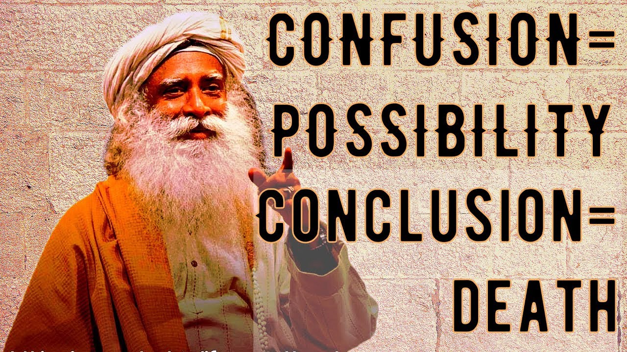 Sadhguru - Learn to use the confusion to your benefit ! - YouTube