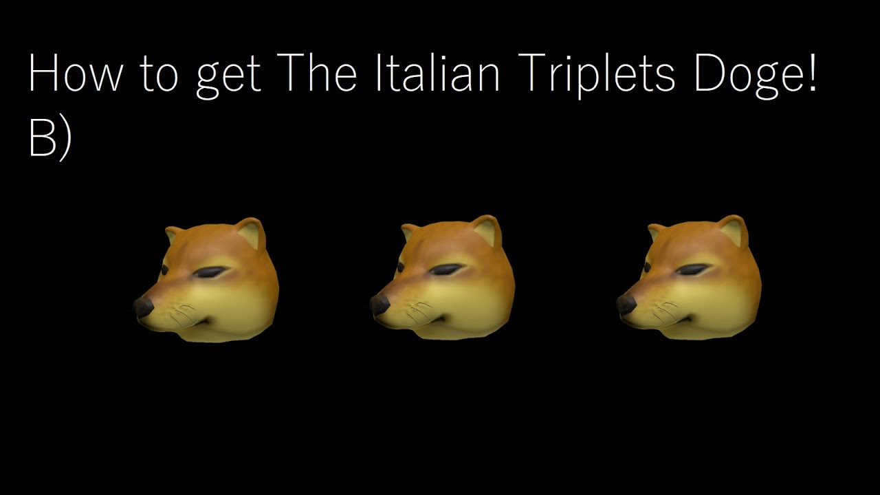 How to get The Italian Triplets Doge! - YouTube