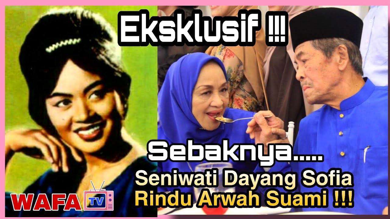 Eksklusif !!!....Sebaknya !!!....Seniwati Dayang Sofia Rindu Arwah Suami !!! - YouTube