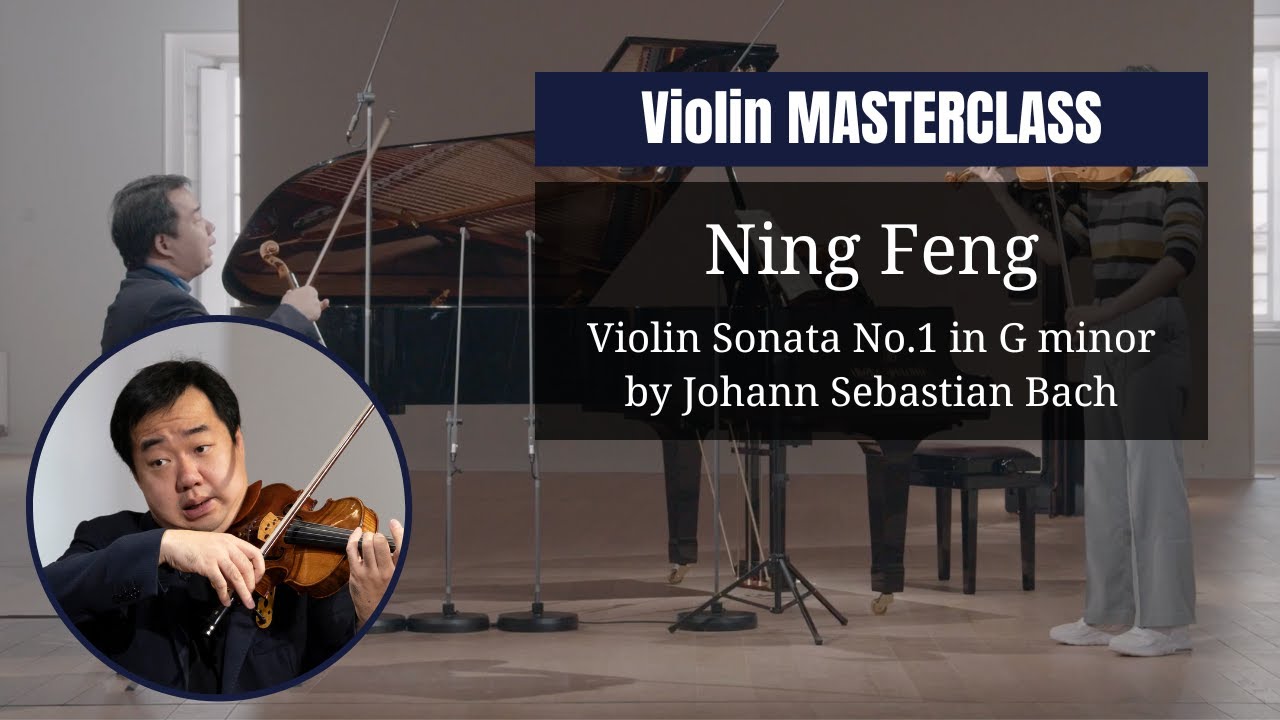 VIOLIN masterclass by Ning Feng | Violin Sonata No.1 in G minor by ...