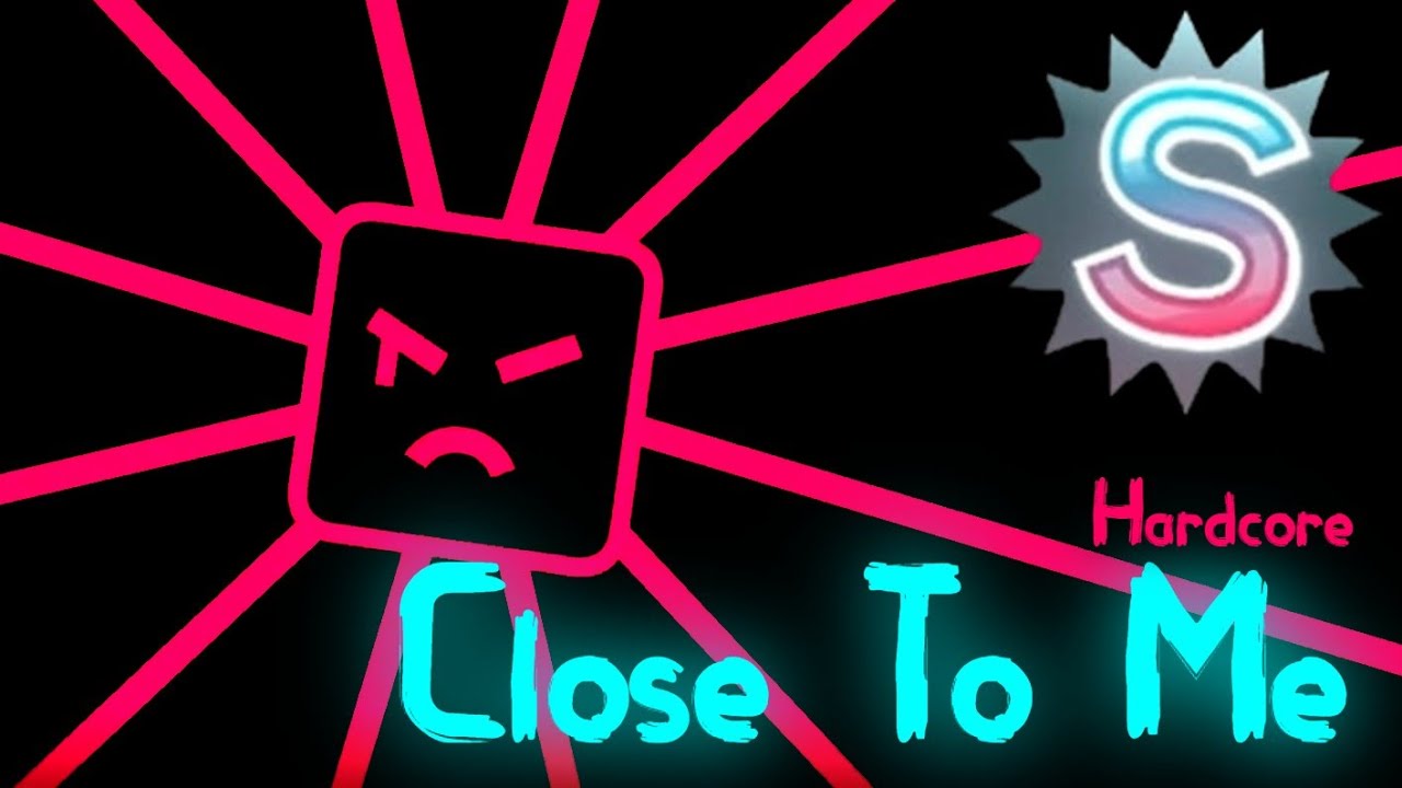 Close To Me [Hardcore] S Rank | Just Shapes & Beats - YouTube