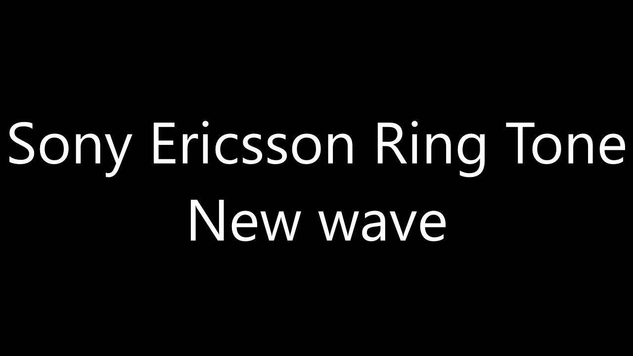 Sony Ericsson Ringtone - New wave - YouTube