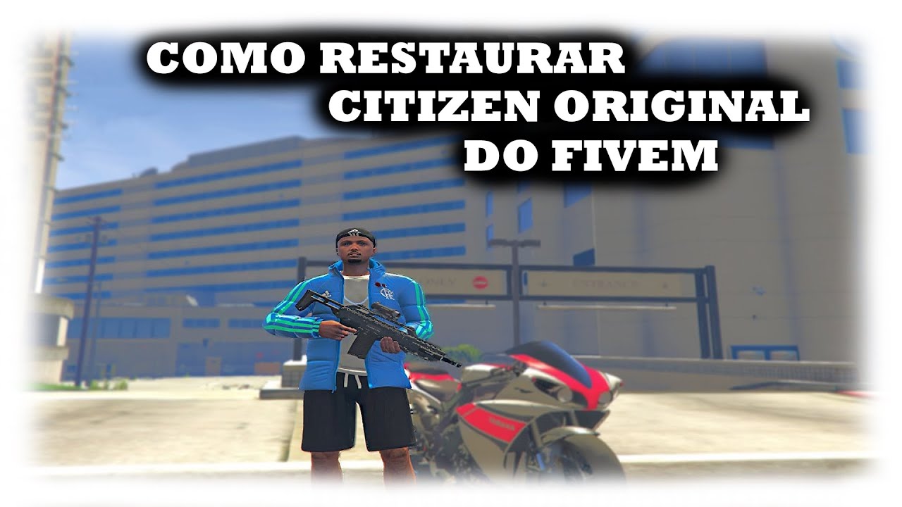 COMO RESTAURAR CITIZEN ORIGINAL DO GTA RP(FIVEM)!!! - YouTube