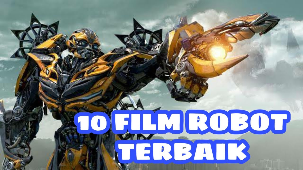 10 FILM ROBOT TERKEREN, SUPER CANGGIH - YouTube