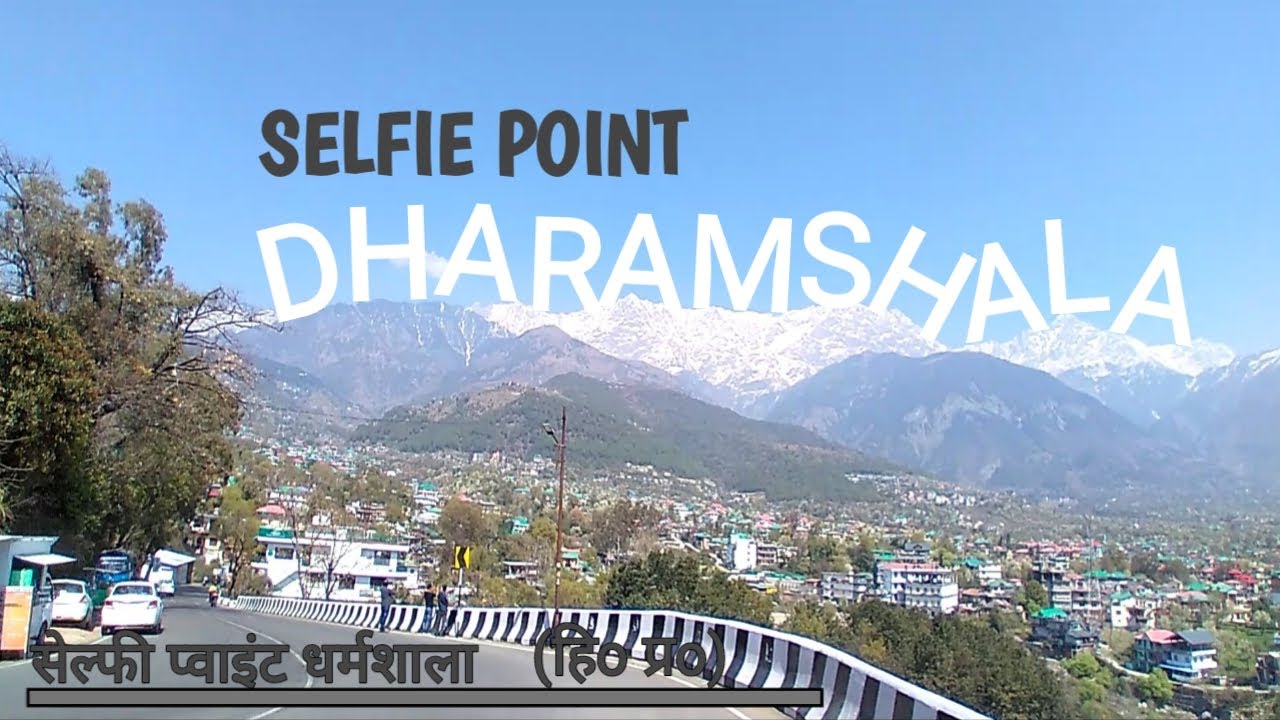 Dharamshala, Selfie Point, Kangra, Himachal Pradesh, Him Darshan Channel - YouTube