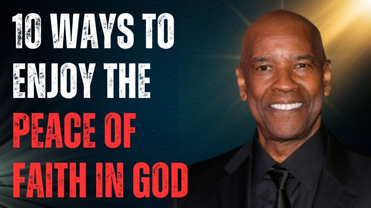 10 Ways to Enjoy the Peace of Faith in God! | BEST SPEECHES BY DENZEL ...