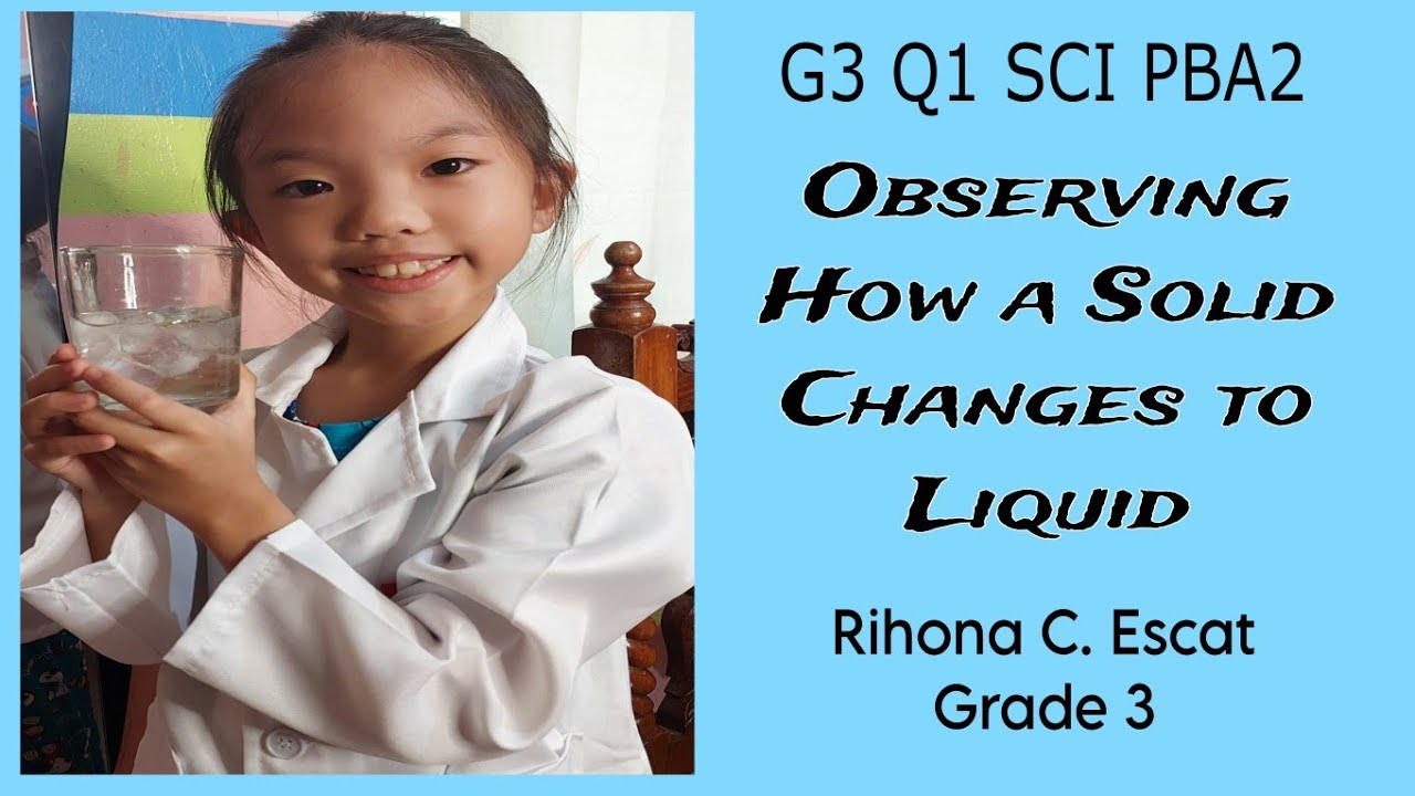 G3 Q1 SCI PBA2 Describing How a Solid Changes to Liquid - YouTube