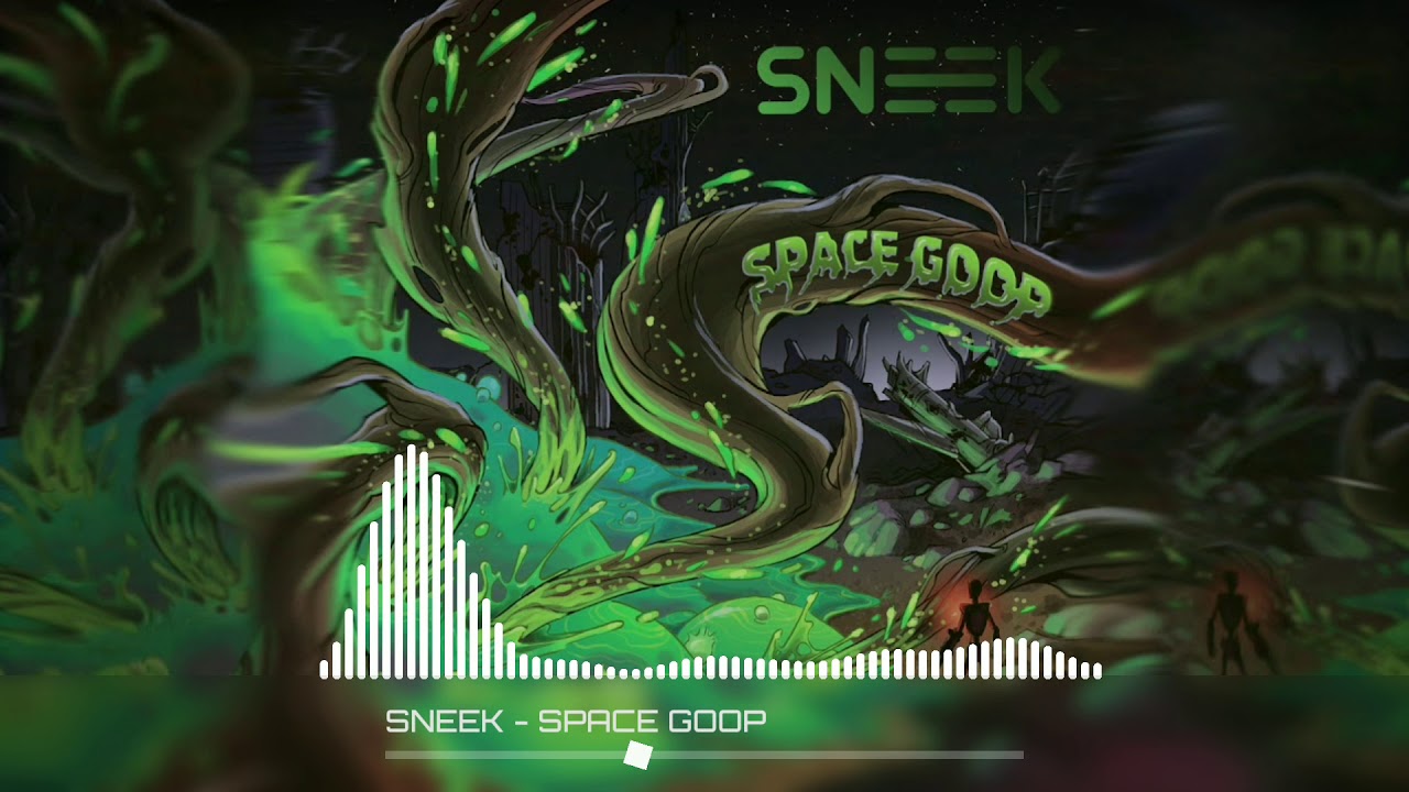 SNEEK - SPACE GOOP - YouTube