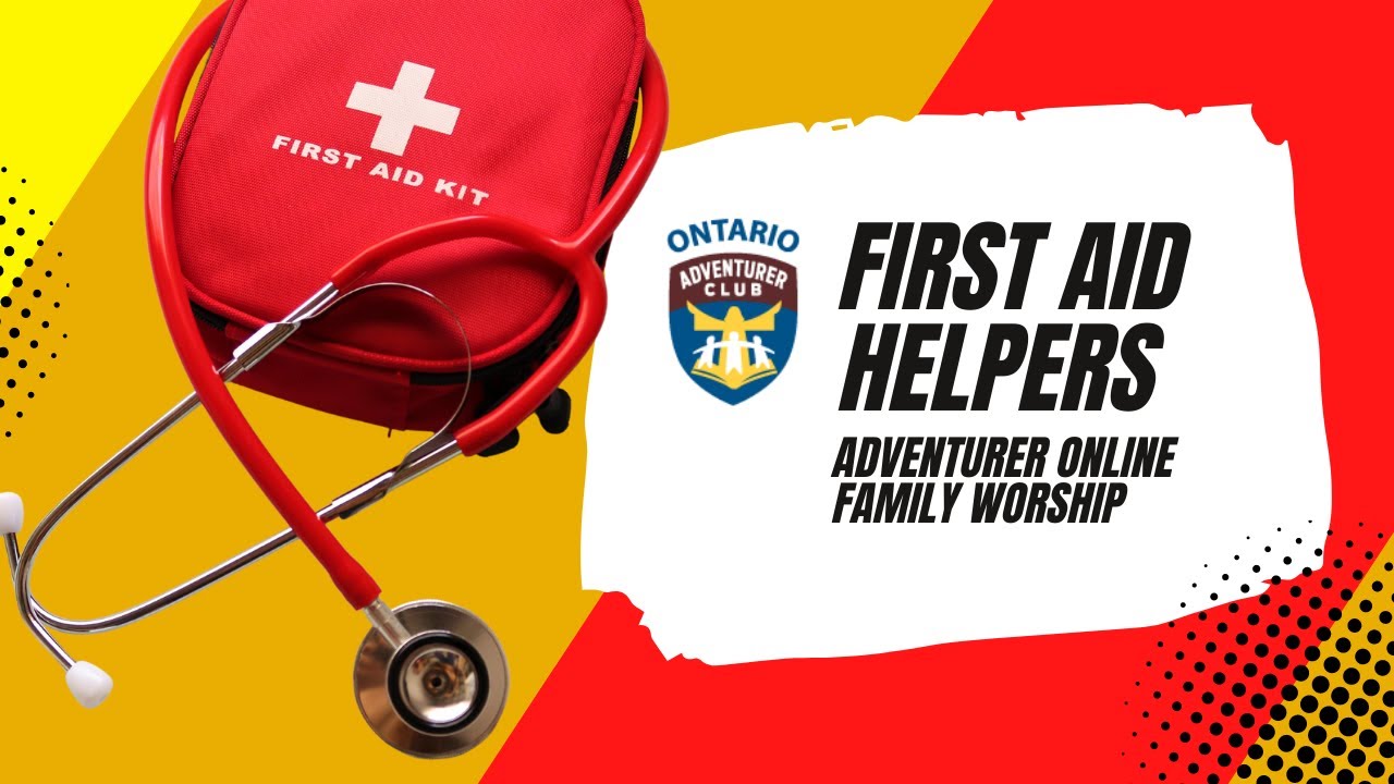 First Aid Helpers | Adventurer Online Family Worship | April 29, 2022 ...
