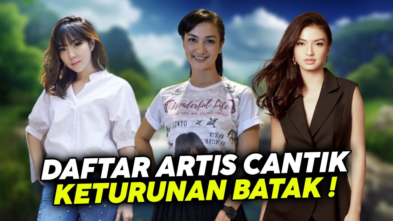 Daftar Artis Cantik Keturunan Batak Miliki Kharisma Tinggi, Nomor 3 Gak Nyangka - YouTube